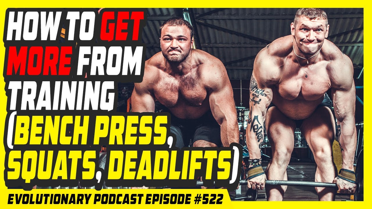 Evolutionary.org 522 – How to get more from training (Bench Press ...